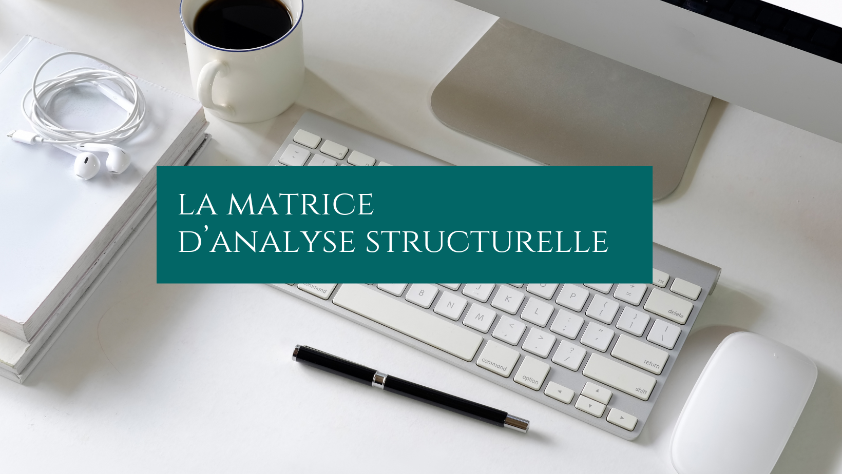 Strat&JY - La matrice d'analyse structurelle : l'outil de planification stratégique